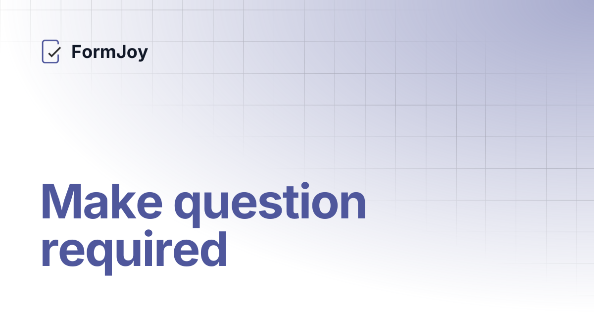 Make question required | FormJoy